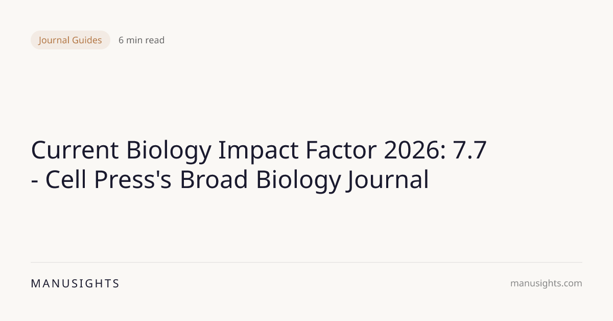 Current Biology Impact Factor 2026: 7.7, Q1