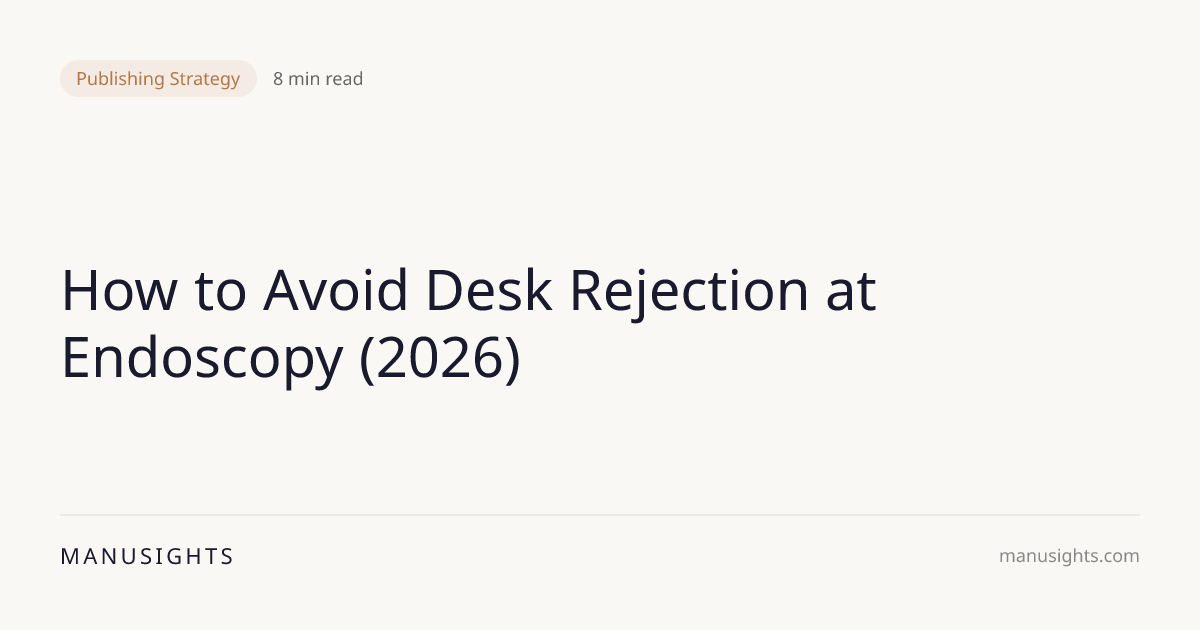 How to Avoid Desk Rejection at Endoscopy